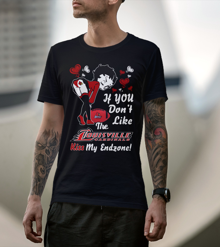 If You Don't Like The Louisville Cardinals Kiss My Endzone T-Shirt