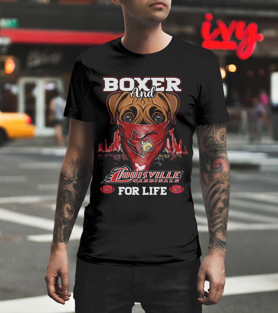 Boxer And Louisville Cardinals For Life T-Shirt