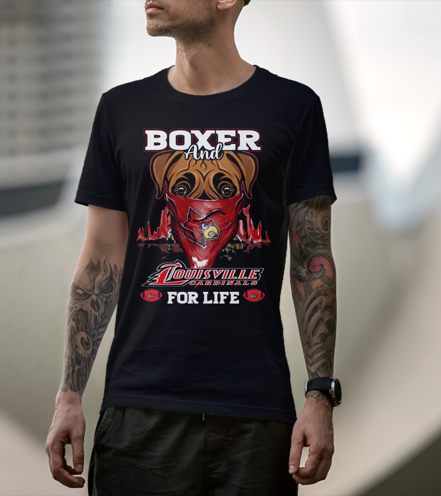 Boxer And Louisville Cardinals For Life T-Shirt