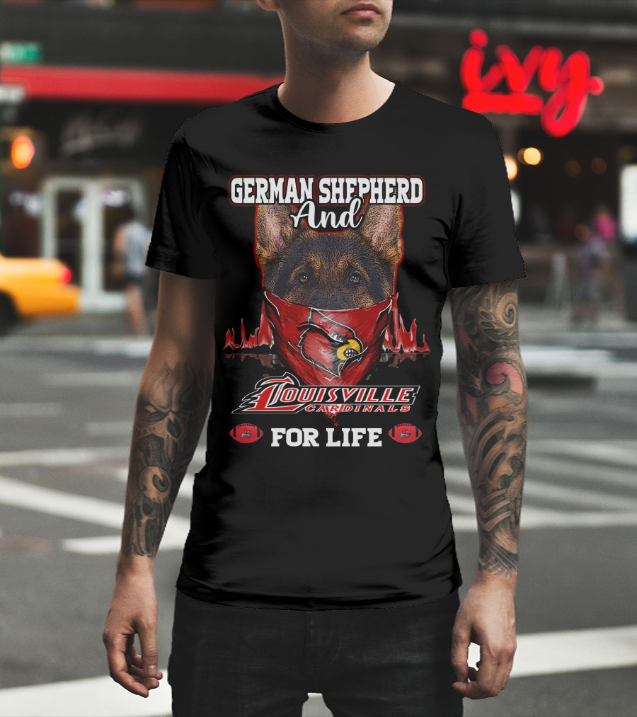 German Shepherd And Louisville Cardinals For Life T-Shirt