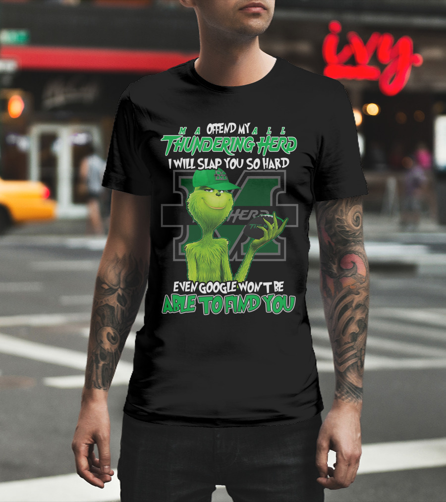 Offend My Thundering Herd I Will Slap You So Hard Even Google Won't Be Able To Find You Marshall Thundering Herd T-Shirt