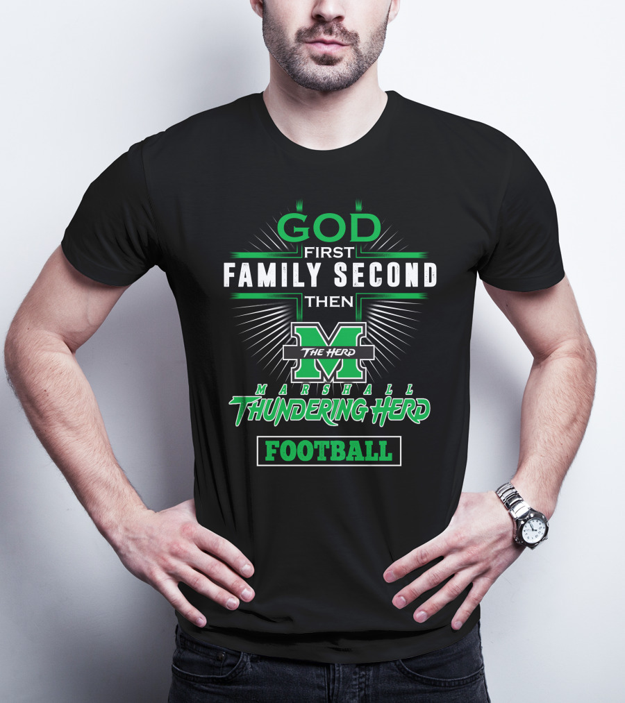 God First Family Second Then Marshall Thundering Herd Football T-Shirt