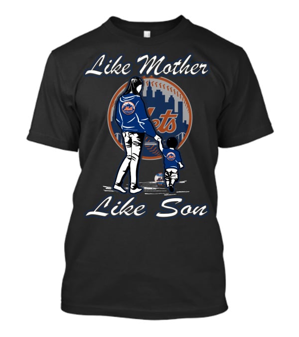 Like Mother Like Son New York Mets T-Shirt