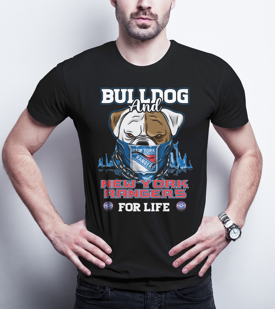 Bulldog And New York Rangers For Life T-Shirt