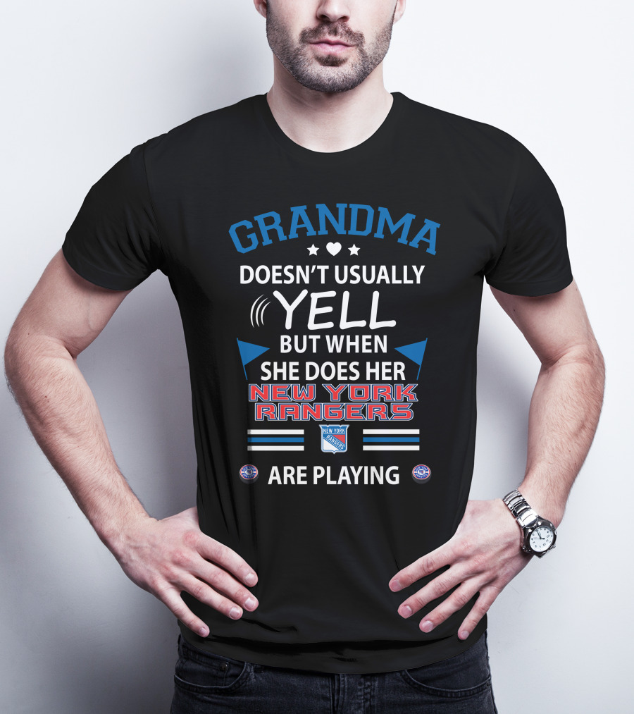 GRANDMA Doesn’t Usually YELL But When She Does Her NEW YORK RANGERS Are Playing T-Shirt