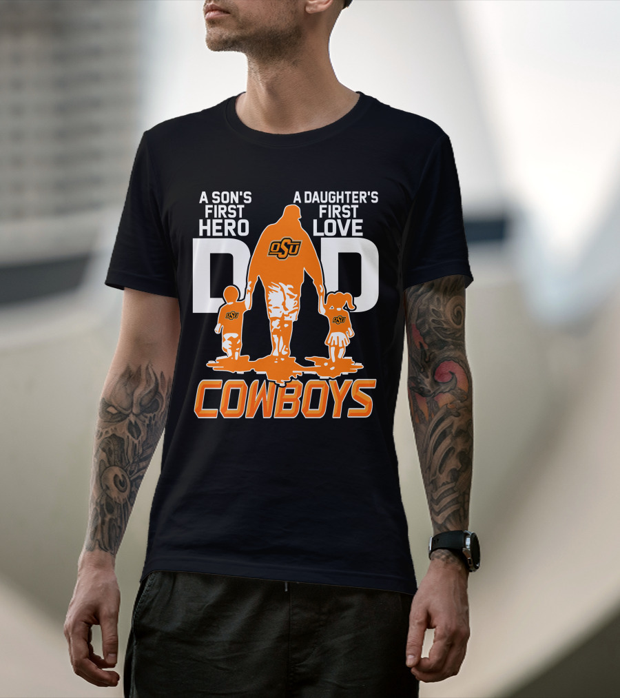 Dad OSU A Son's First Hero A Daughter's First Love Cowboys T-Shirt