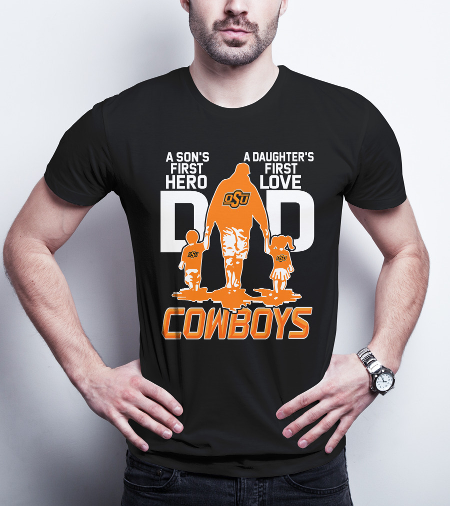 Dad OSU A Son's First Hero A Daughter's First Love Cowboys T-Shirt