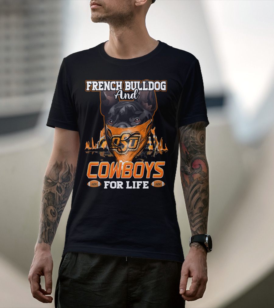 French Bulldog And Cowboys For Life OSU T-Shirt