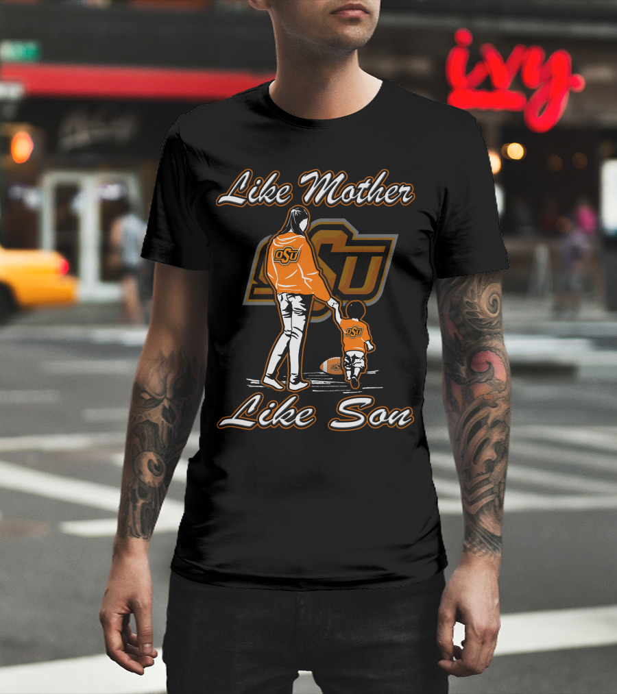 Like Mother Like Son Oklahoma State Cowboys OSU T-Shirt