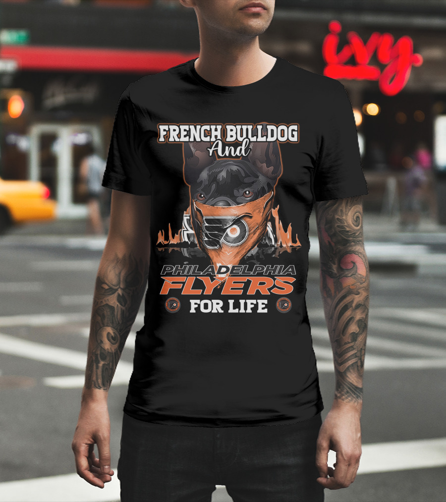 French Bulldog And Philadelphia Flyers For Life T-Shirt