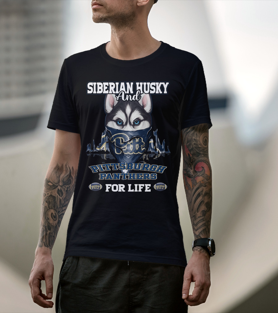 Siberian Husky And Pittsburgh Panthers Pitt For Life T-Shirt
