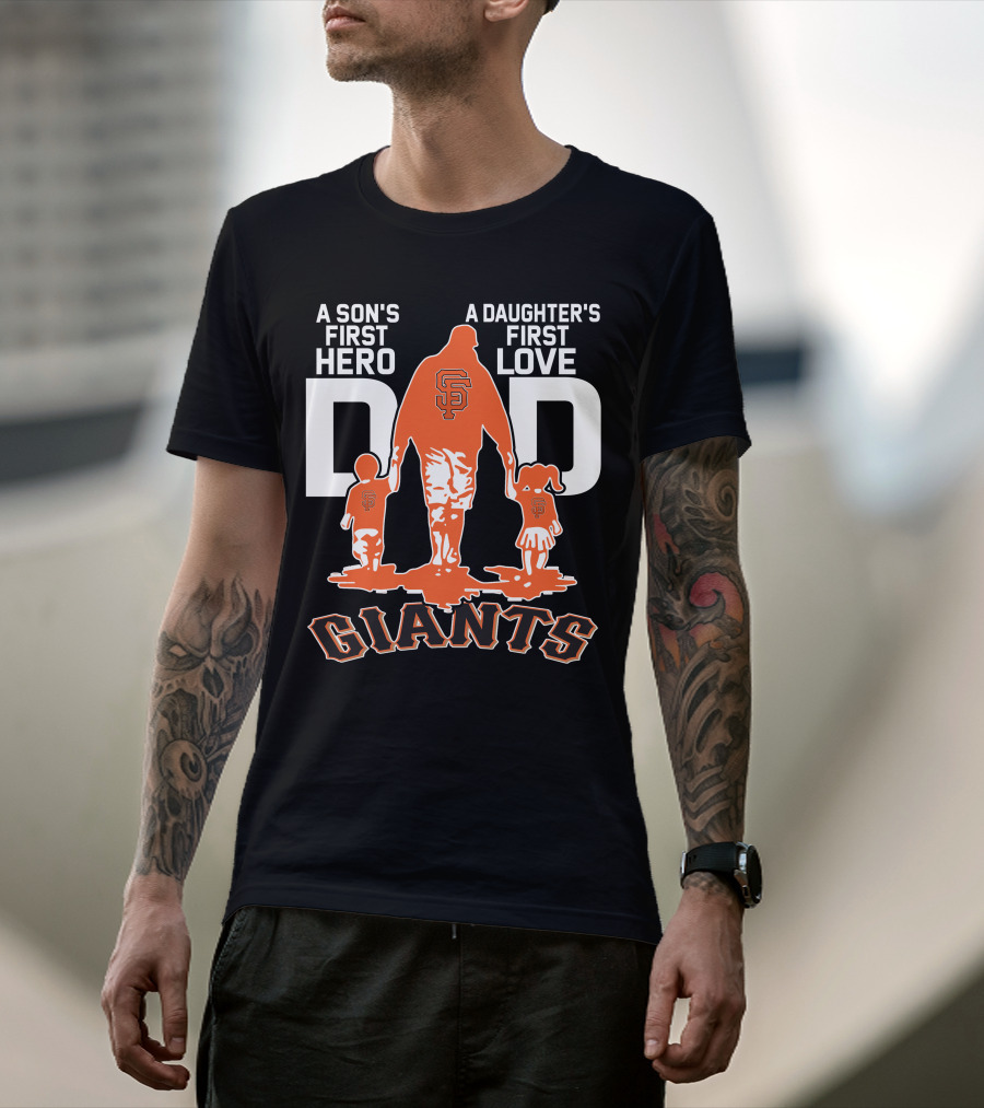 A Son's First Hero A Daughter's First Love Dad San Francisco Giants T-Shirt