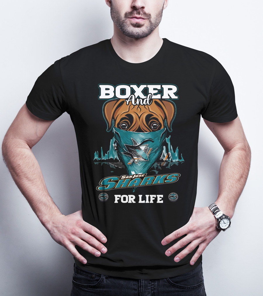 Boxer And San Jose Sharks For Life T-Shirt