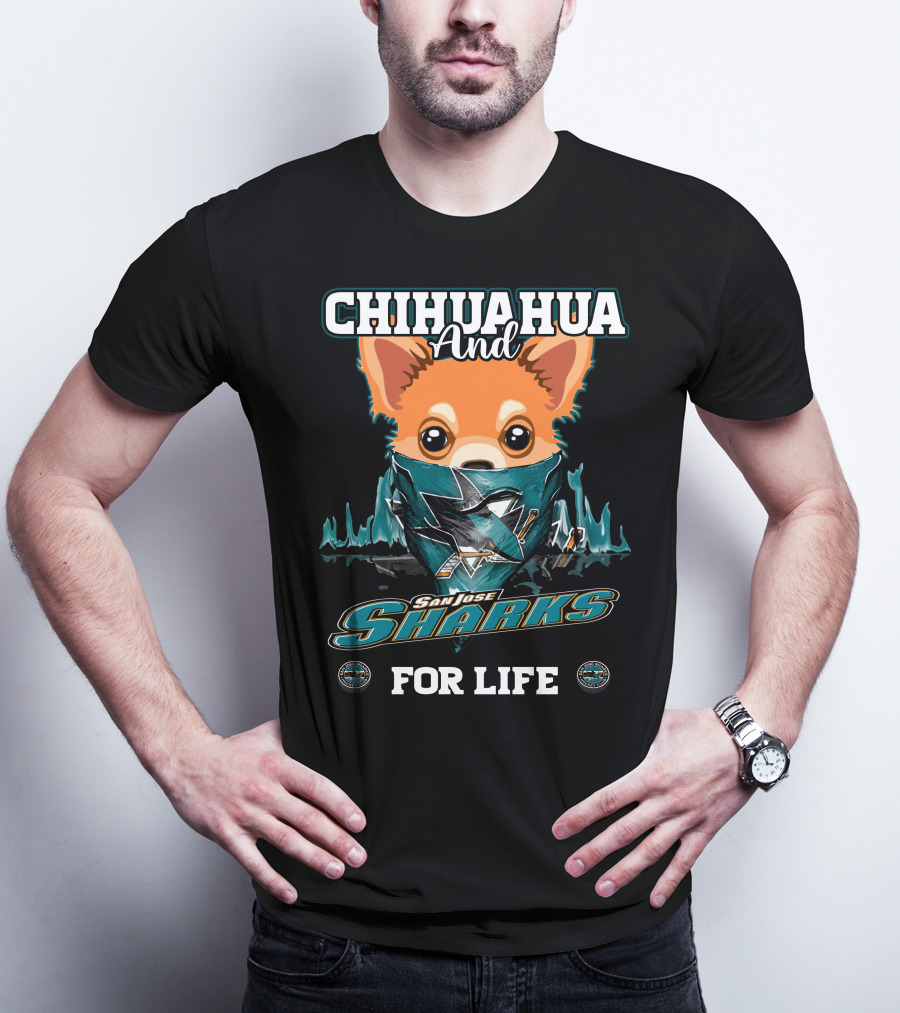 Chihuahua And San Jose Sharks For Life T-Shirt