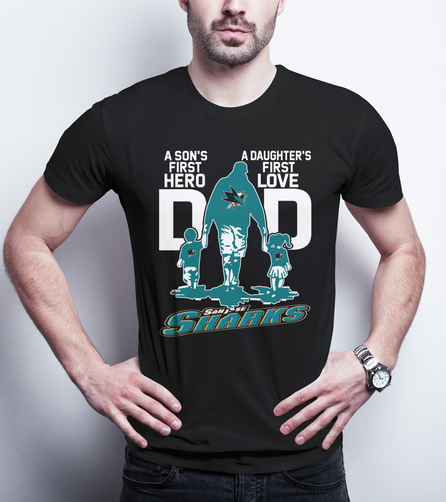 A Son's First Hero Dad A Daughter's First Love San Jose Sharks T-Shirt
