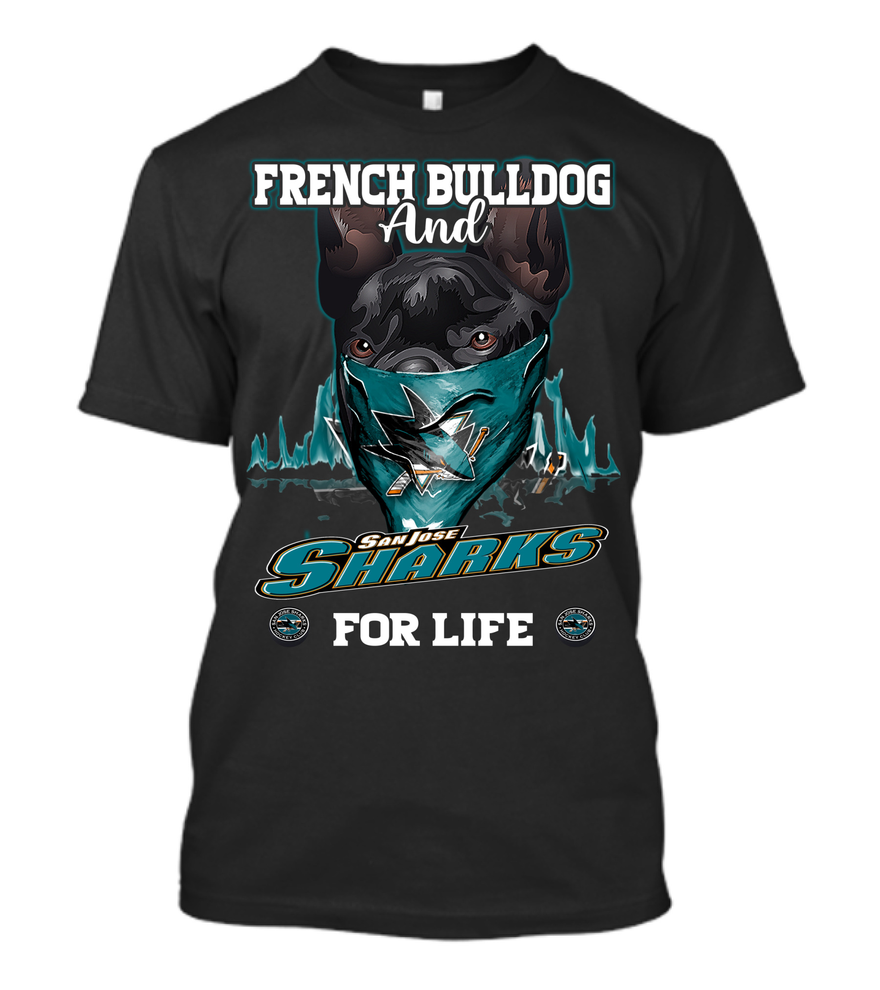 French Bulldog And San Jose Sharks For Life T-Shirt