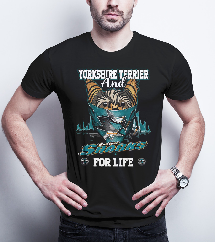 Yorkshire Terrier And San Jose Sharks For Life T-Shirt