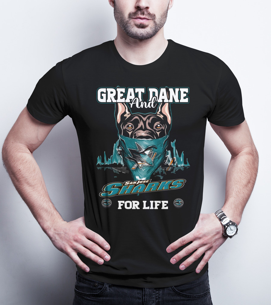 Great Dane And San Jose Sharks For Life T-Shirt
