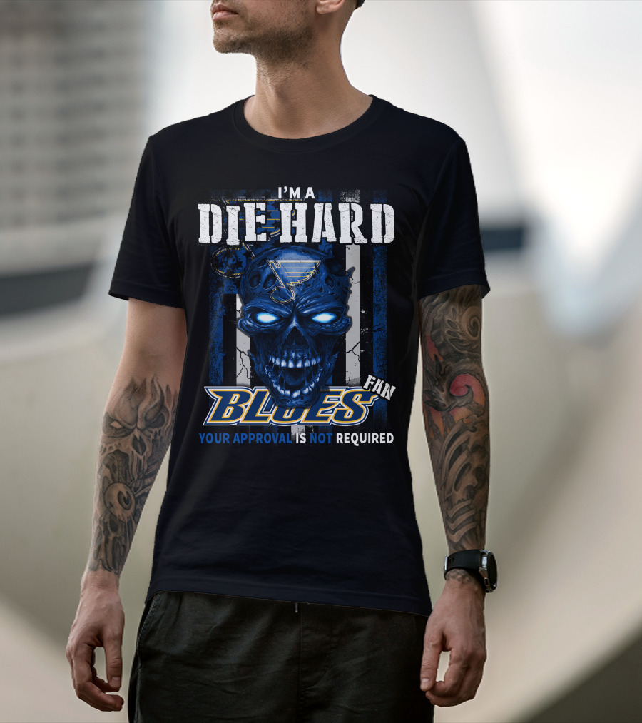 I'm A Die Hard Blues Fan Your Approval Is Not Required T-Shirt