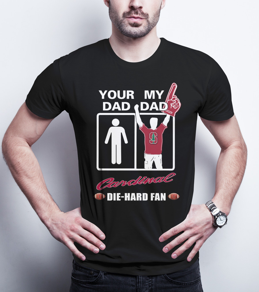 Your Dad My Dad Cardinal Die-Hard Fan T-Shirt