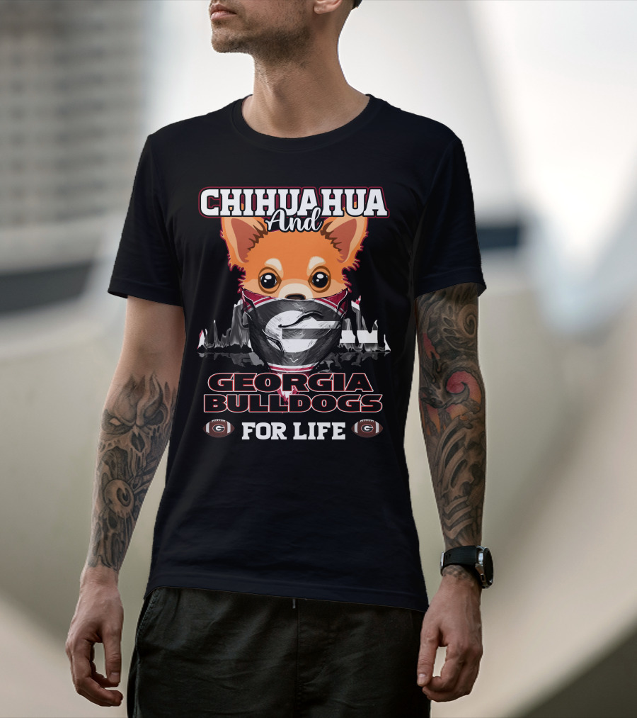 Chihuahua And Georgia Bulldogs For Life T-Shirt