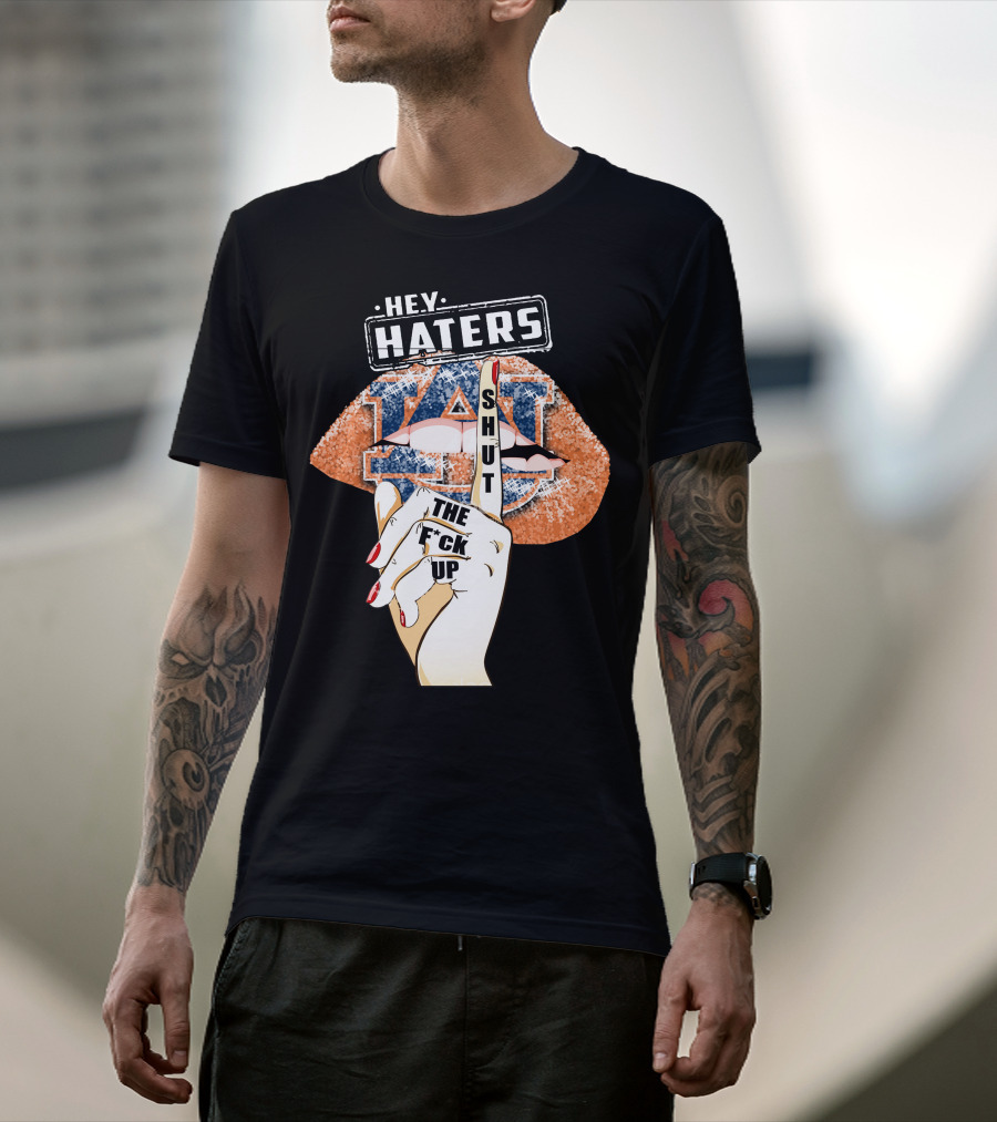 Hey Haters Auburn Tigers Lip Shut Up T-Shirt