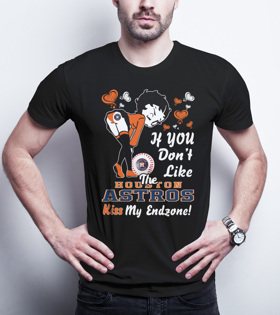 Betty Boop Houston Astros If You Don't Like The Houston Astros Kiss My Endzone T-Shirt
