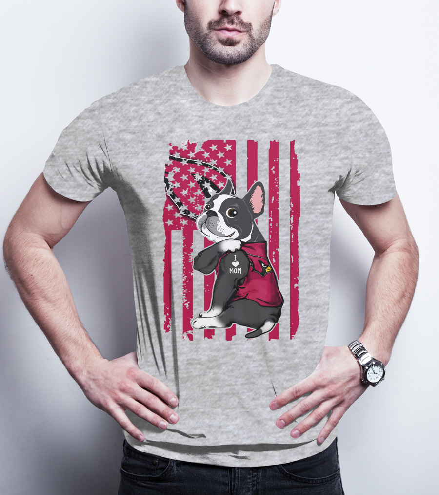 Boston Terrier I Love Mom Arizona Cardinals American Flag T-Shirt