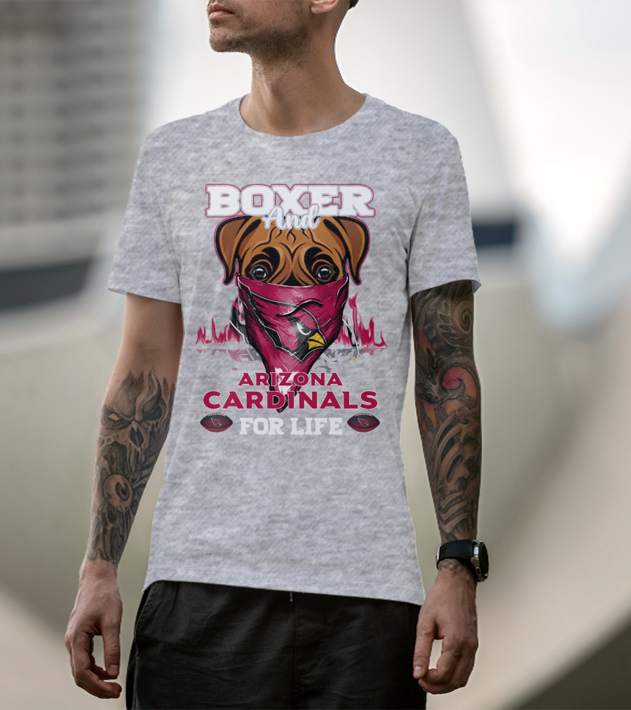 Boxer And Arizona Cardinals For Life T-Shirt