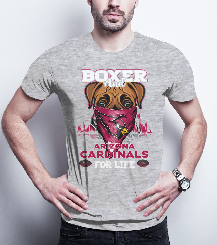 Boxer And Arizona Cardinals For Life T-Shirt