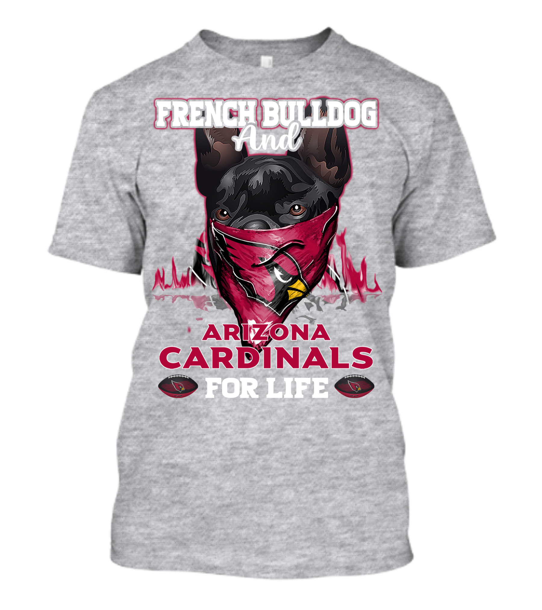 French Bulldog And Arizona Cardinals For Life T-Shirt