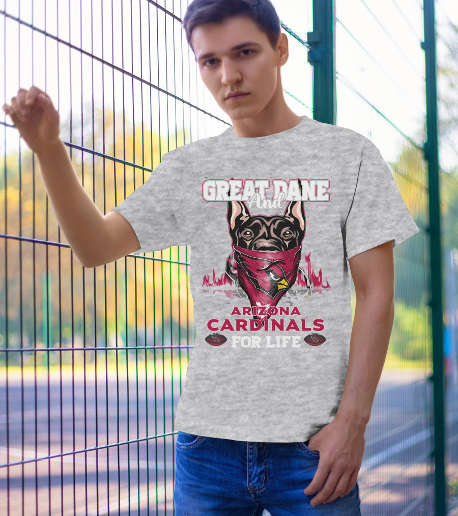 Great Dane And Arizona Cardinals For Life T-Shirt