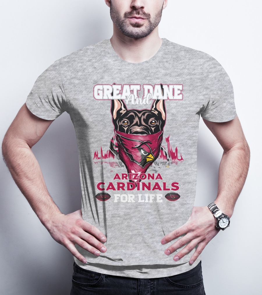 Great Dane And Arizona Cardinals For Life T-Shirt
