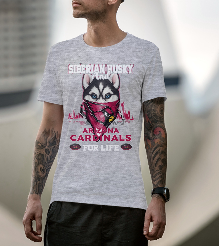 Siberian Husky And Arizona Cardinals For Life T-Shirt