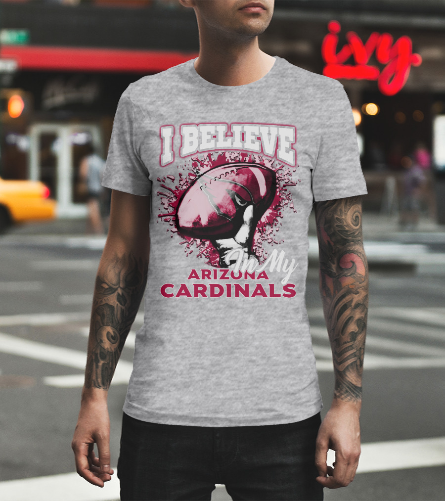 I Believe In My Arizona Cardinals T-Shirt