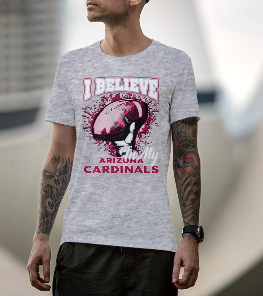I Believe In My Arizona Cardinals T-Shirt