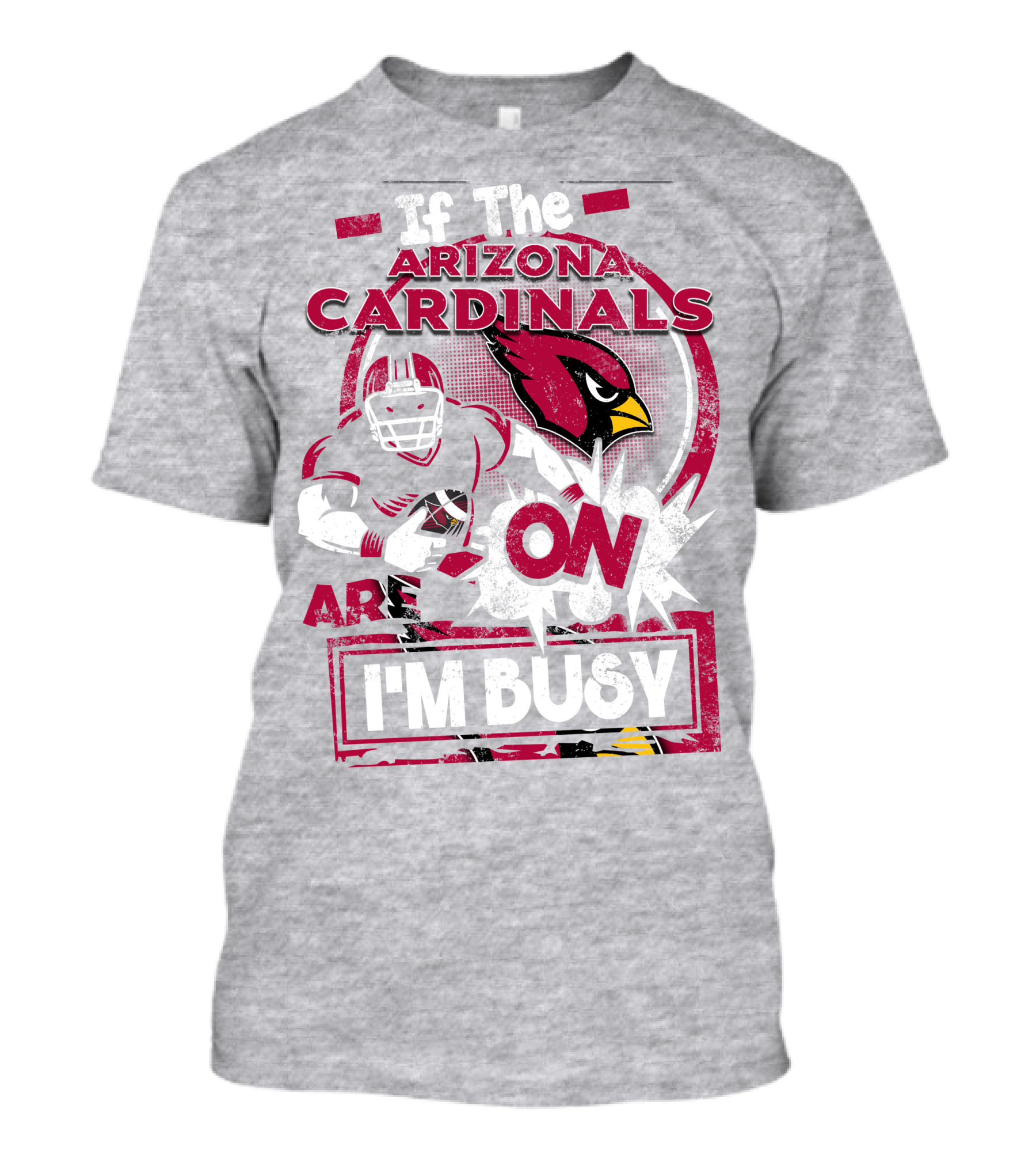 If The Arizona Cardinals Are On I'm Busy T-Shirt