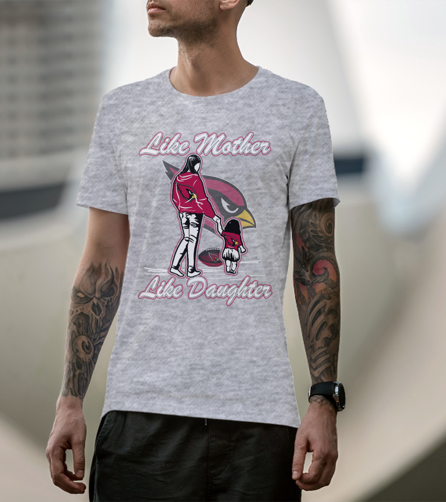 Like Mother Like Daughter Arizona Cardinals T-Shirt