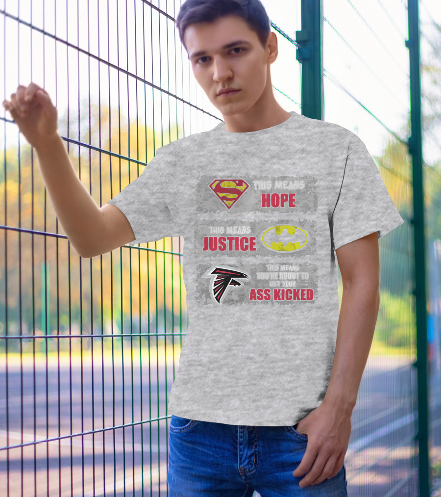 Superman Batman Atlanta Falcons This Means Hope Justice You're About To Get Your Ass Kicked T-Shirt