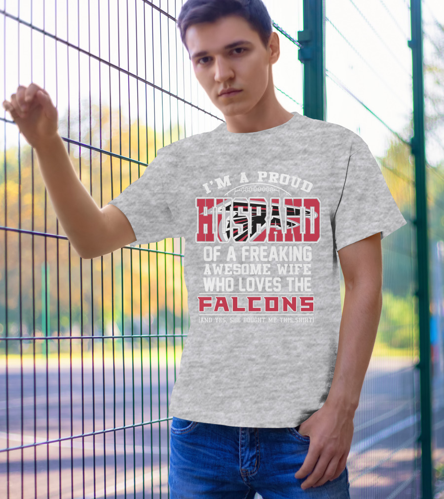 I'm A Proud Husband Of A Freaking Awesome Wife Who Loves The Falcons T-Shirt