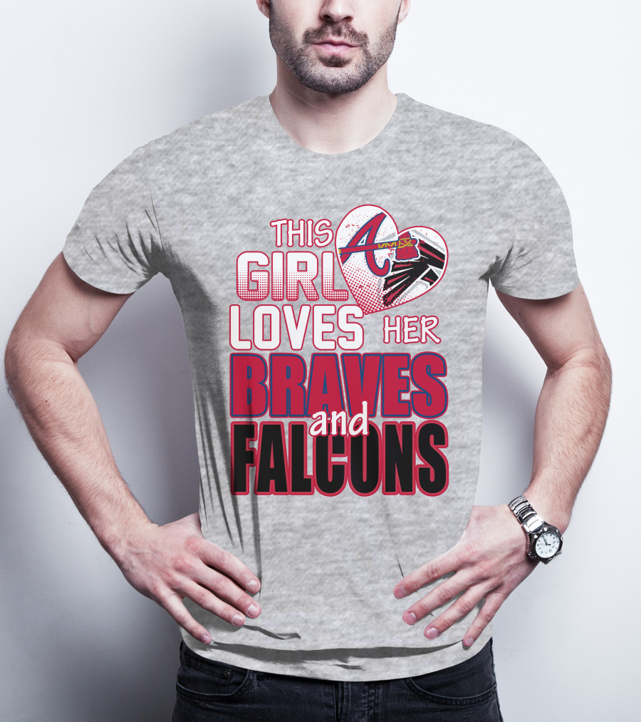 This Girl Loves Her Atlanta Braves And Falcons T-Shirt