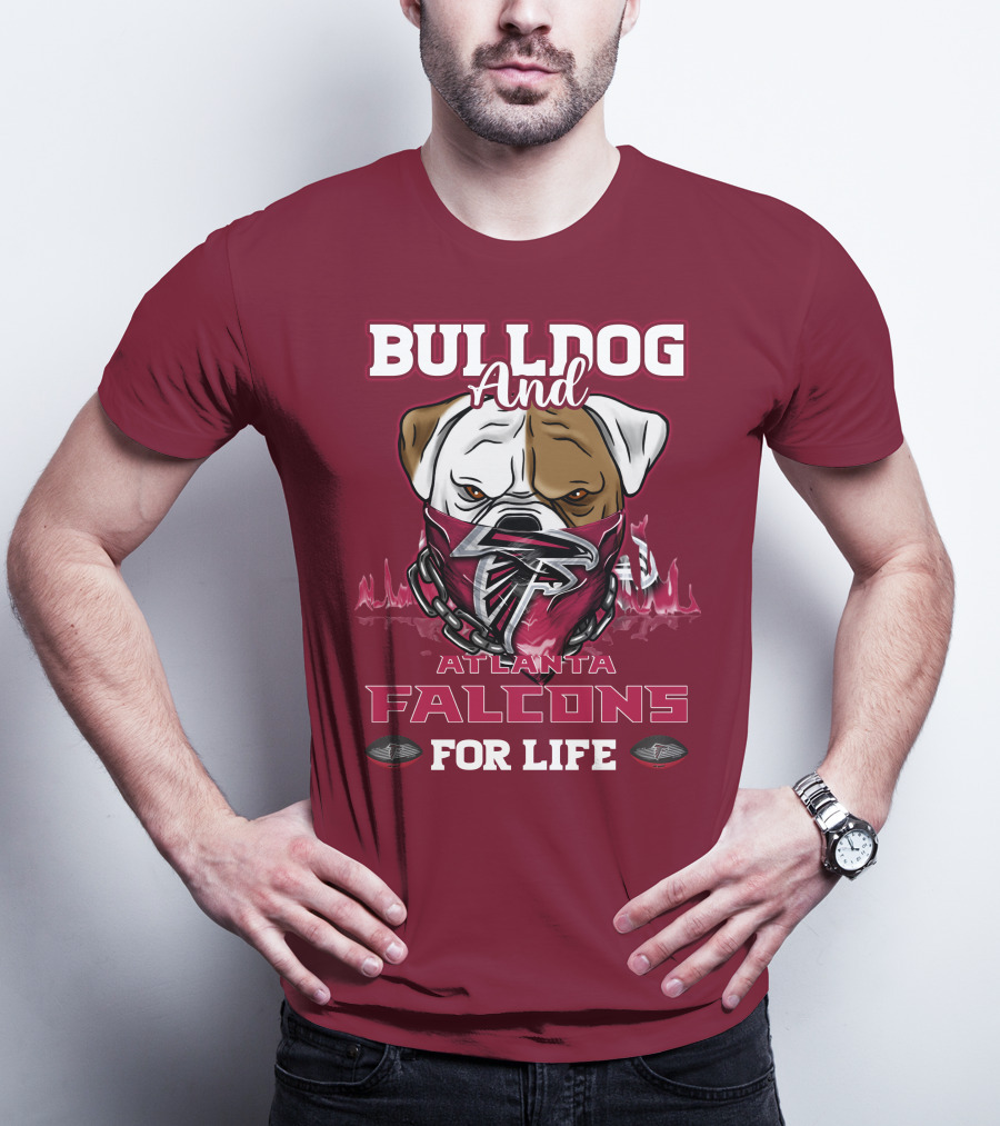 Bulldog And Atlanta Falcons For Life T-Shirt