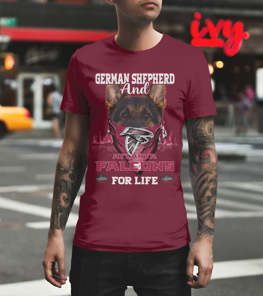 German Shepherd And Atlanta Falcons For Life T-Shirt