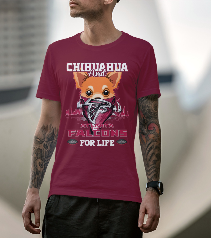 Chihuahua And Atlanta Falcons For Life T-Shirt