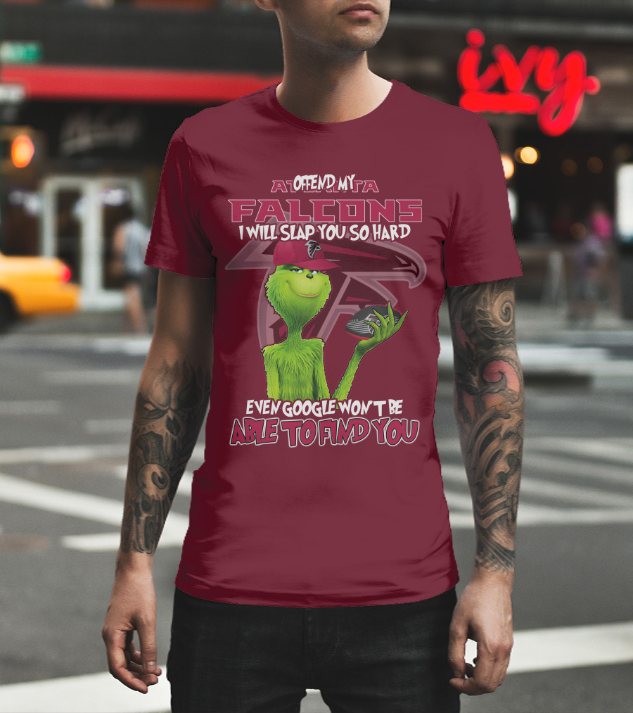 Atlanta Falcons Offend My Grinch Slap You So Hard Even Google Won't Be Able To Find You T-Shirt