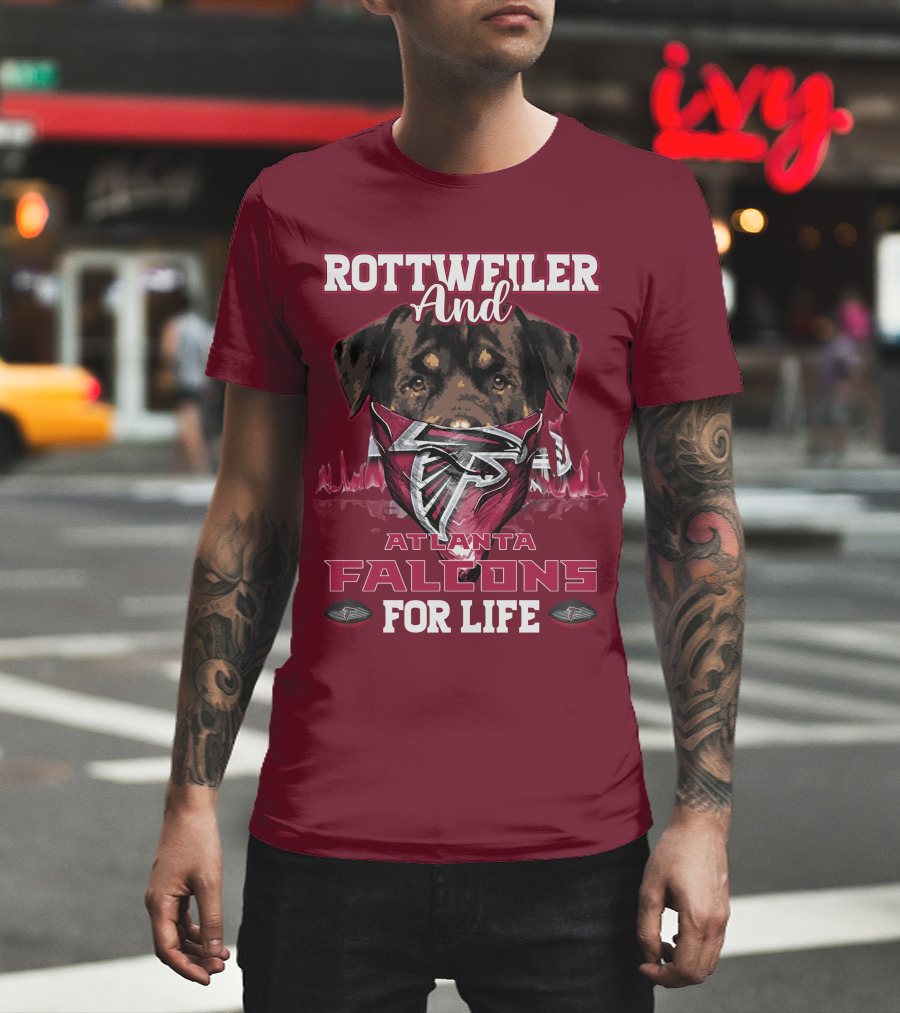 Rottweiler And Atlanta Falcons For Life T-Shirt