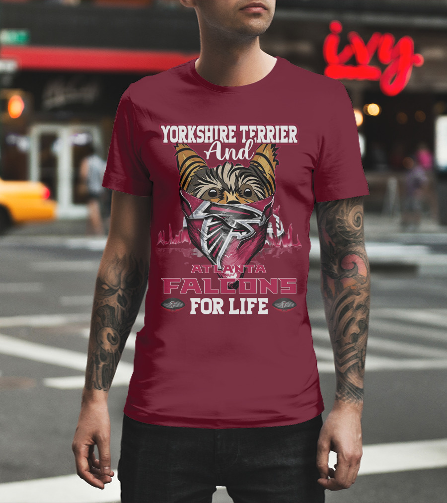 Yorkshire Terrier And Atlanta Falcons For Life T-Shirt