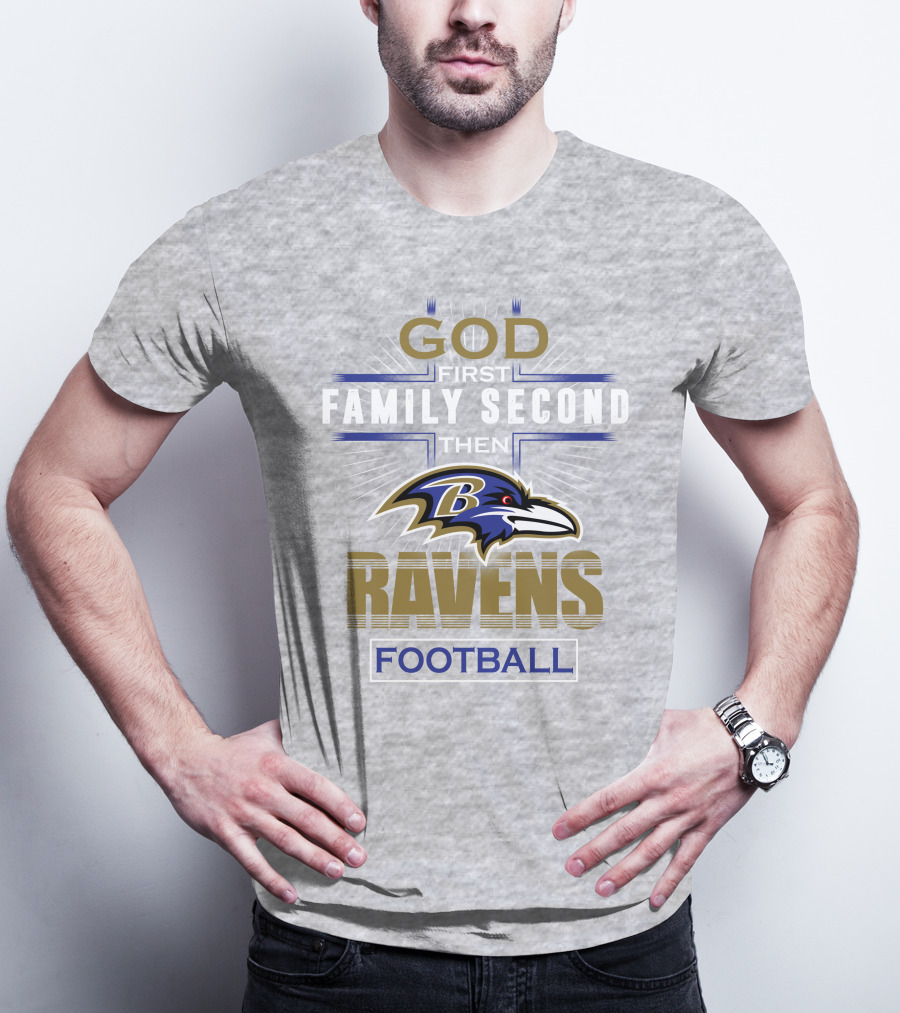 God First Family Second Then Baltimore Ravens Football T-Shirt