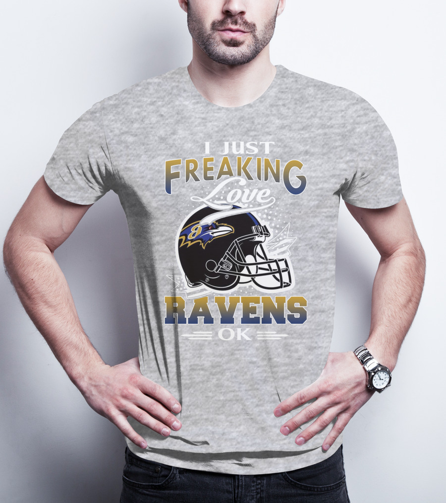 I Just Freaking Love Ravens Ok Baltimore Ravens T-Shirt