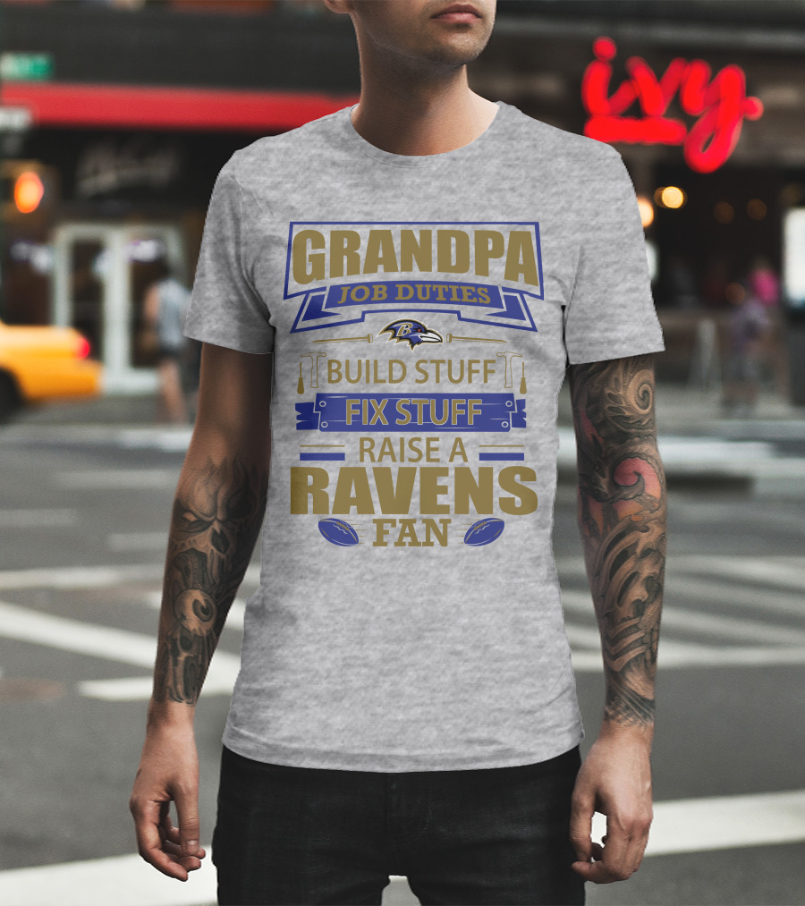 Grandpa Job Duties Build Stuff Fix Stuff Raise A Ravens Fan Baltimore Ravens T-Shirt